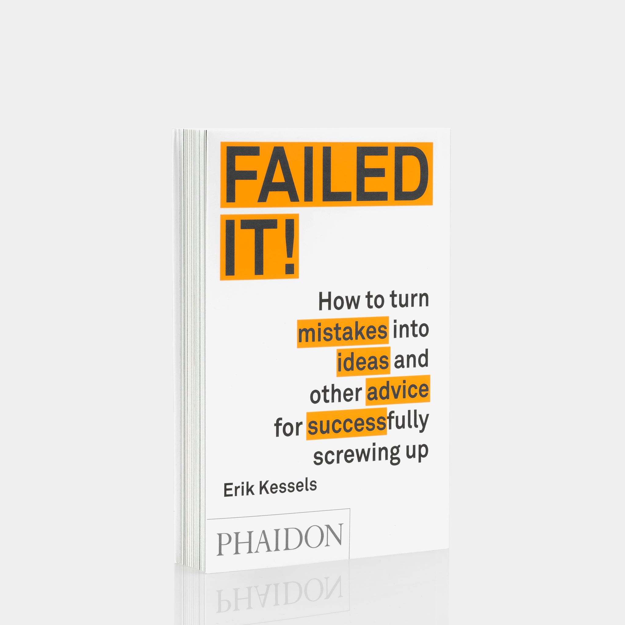 Failed It! How to Turn Mistakes Into Ideas and Other Advice for Succes